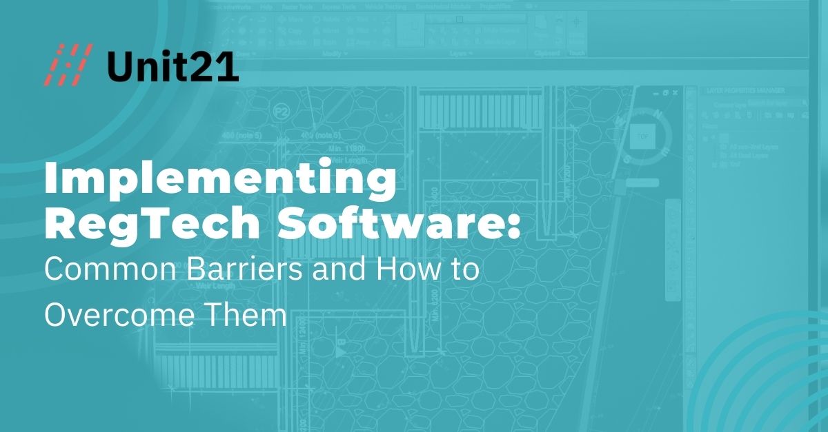 Implementing Regtech Software: Common Barriers and How to Overcome Them - Blog | Unit21